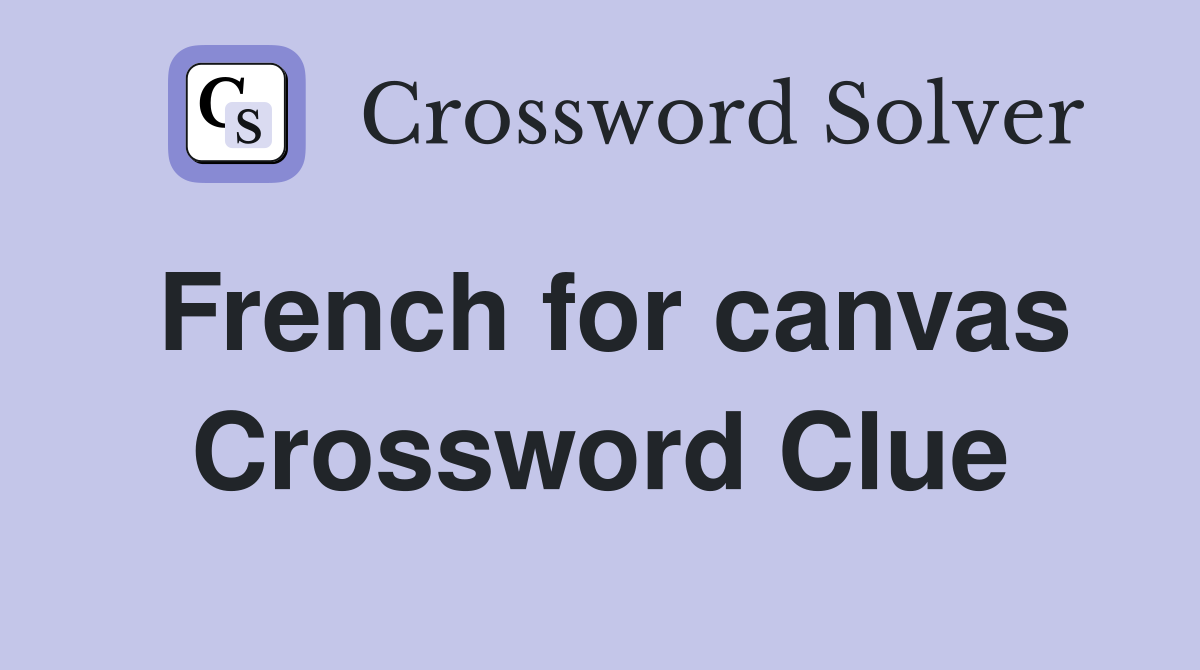 French for canvas - Crossword Clue Answers - Crossword Solver French for canvas - Crossword Clue Answers - Crossword Solver
